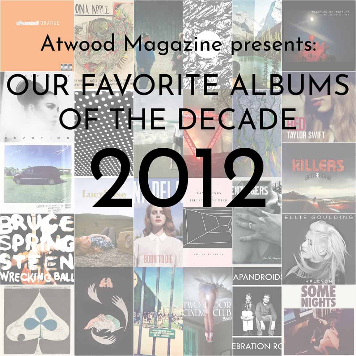 Our Favorite Albums of the Decade: 2012 - Atwood Magazine