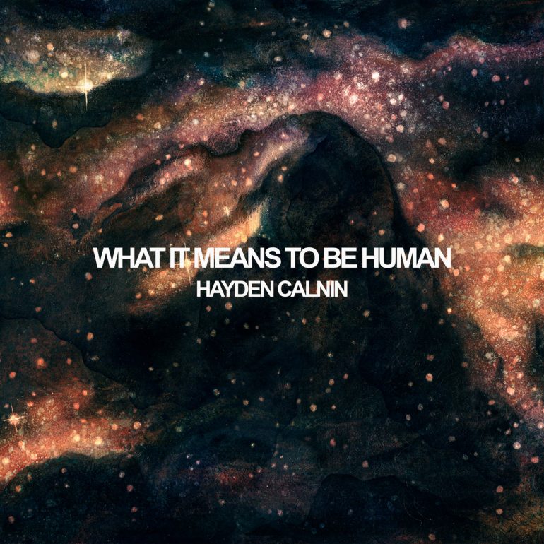 'What It Means to Be Human': Hayden Calnin Dives into the Beautiful ...