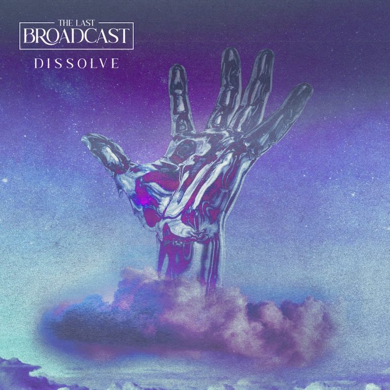 Today's Song: The Last Broadcast "Dissolve" into Nature's Wonder on ...