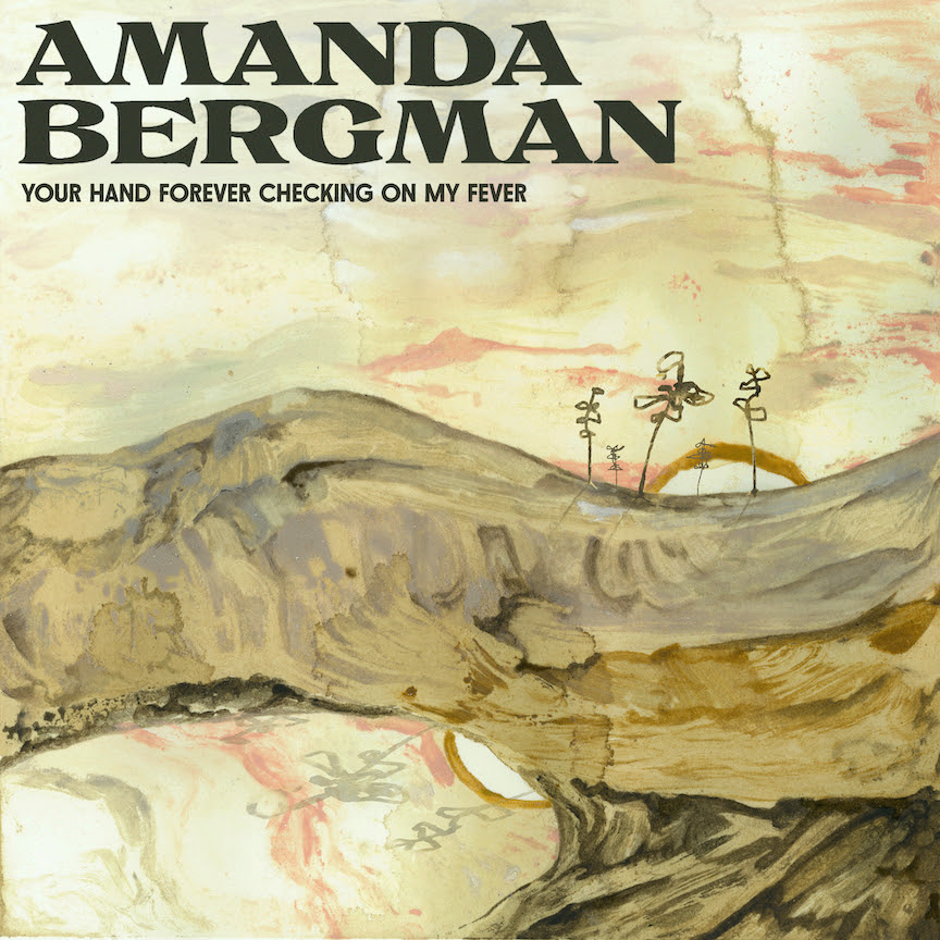 Amanda Bergman’s ‘Your Hand Forever Checking On My Fever’ Is a ...