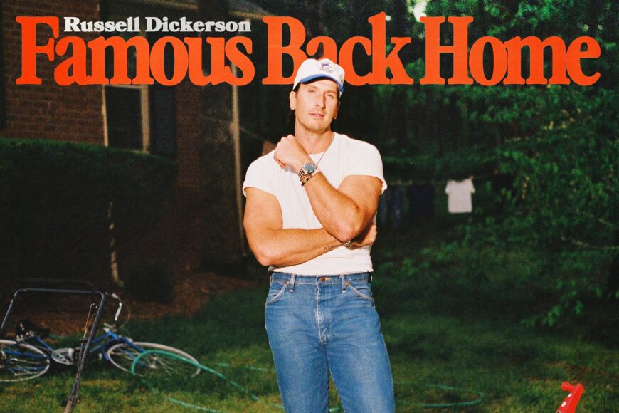 Russell Dickerson Redefines "Famous" on His Fourth Album, ‘Famous Back ...